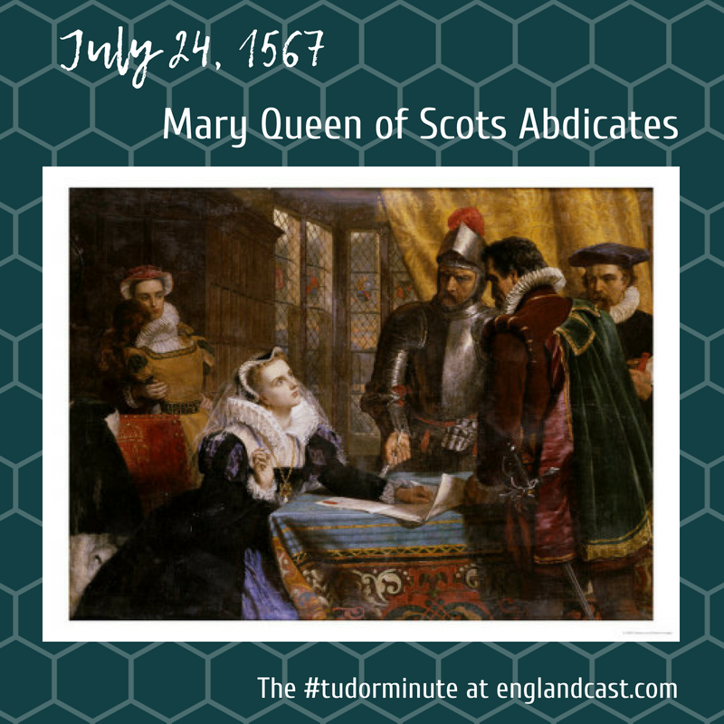 Tudor Minute July 24: Mary Queen of Scots abdicates – The Tudor Fair