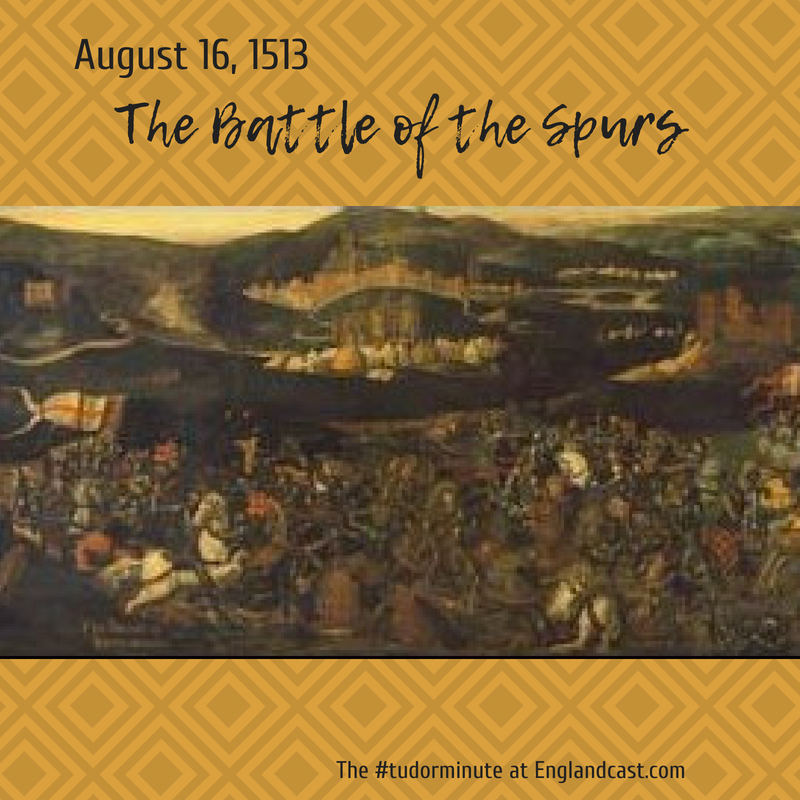 Tudor Minute August 16: Battle of the Spurs – The Tudor Fair
