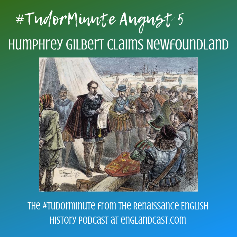 Tudor Minute August 5: Humphrey Gilbert Claims Newfoundland – The Tudor Fair