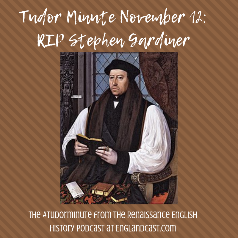 Tudor Minute November 12: Gardiner Passes and England is Catholic Agai ...
