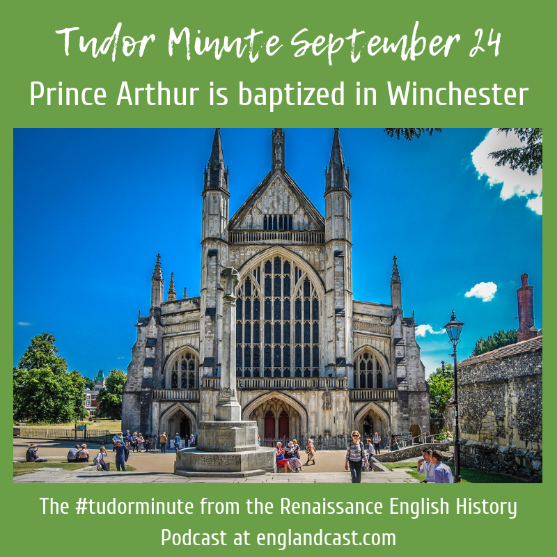 Tudor Minute September 24: Arthur Tudor is Christened – The Tudor Fair
