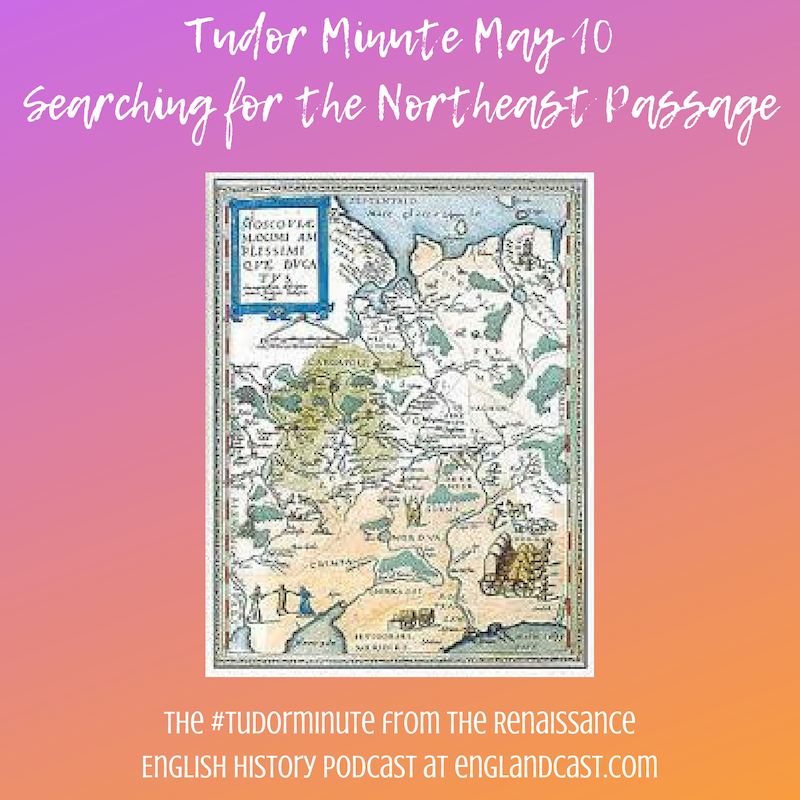Tudor Minute May 10: Searching for the NorthEast Passage – The Tudor Fair